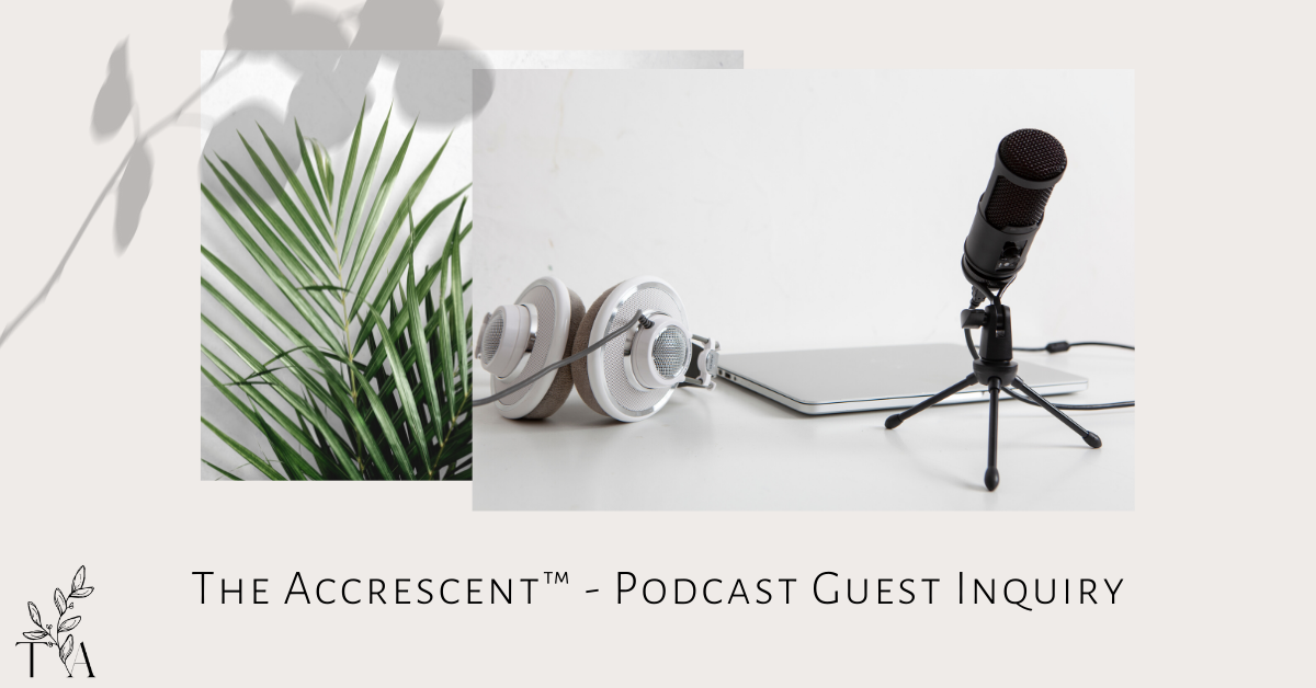 Podcast Guest Inquiry - The Accrescent™