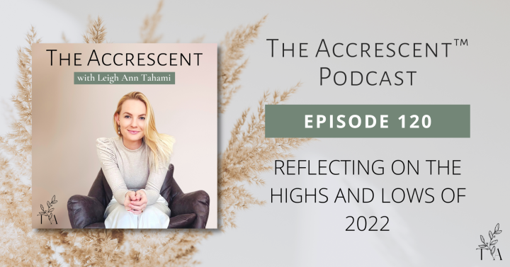 Podcast Ep. 120 Reflecting on the Highs and Lows of 2022 - The Accrescent™