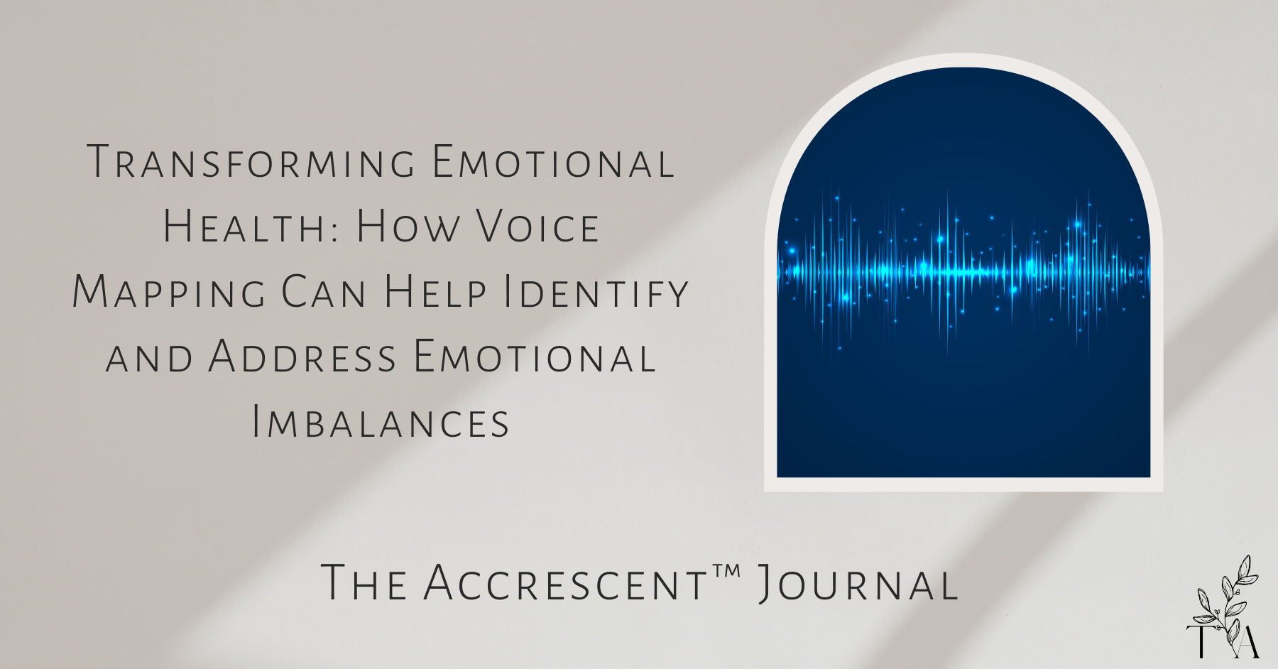 Transforming Emotional Health: How Voice Mapping Can Help Identify and ...