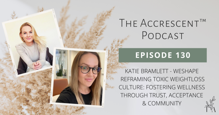 Podcast Ep. 130 Katie Bramlett, WeShape - Reframing Toxic Weightloss ...