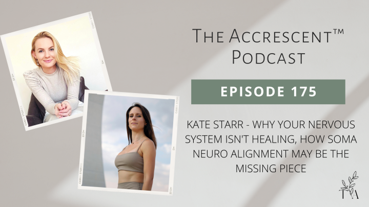 Podcast Ep. 175 Kate Starr - Why Your Nervous System Isn't Healing, How Soma Neuro Alignment May ...